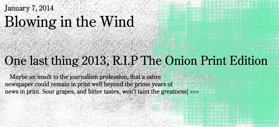 One last thing 2013, R.I.P The Onion Print Edition and A.V. Club ...